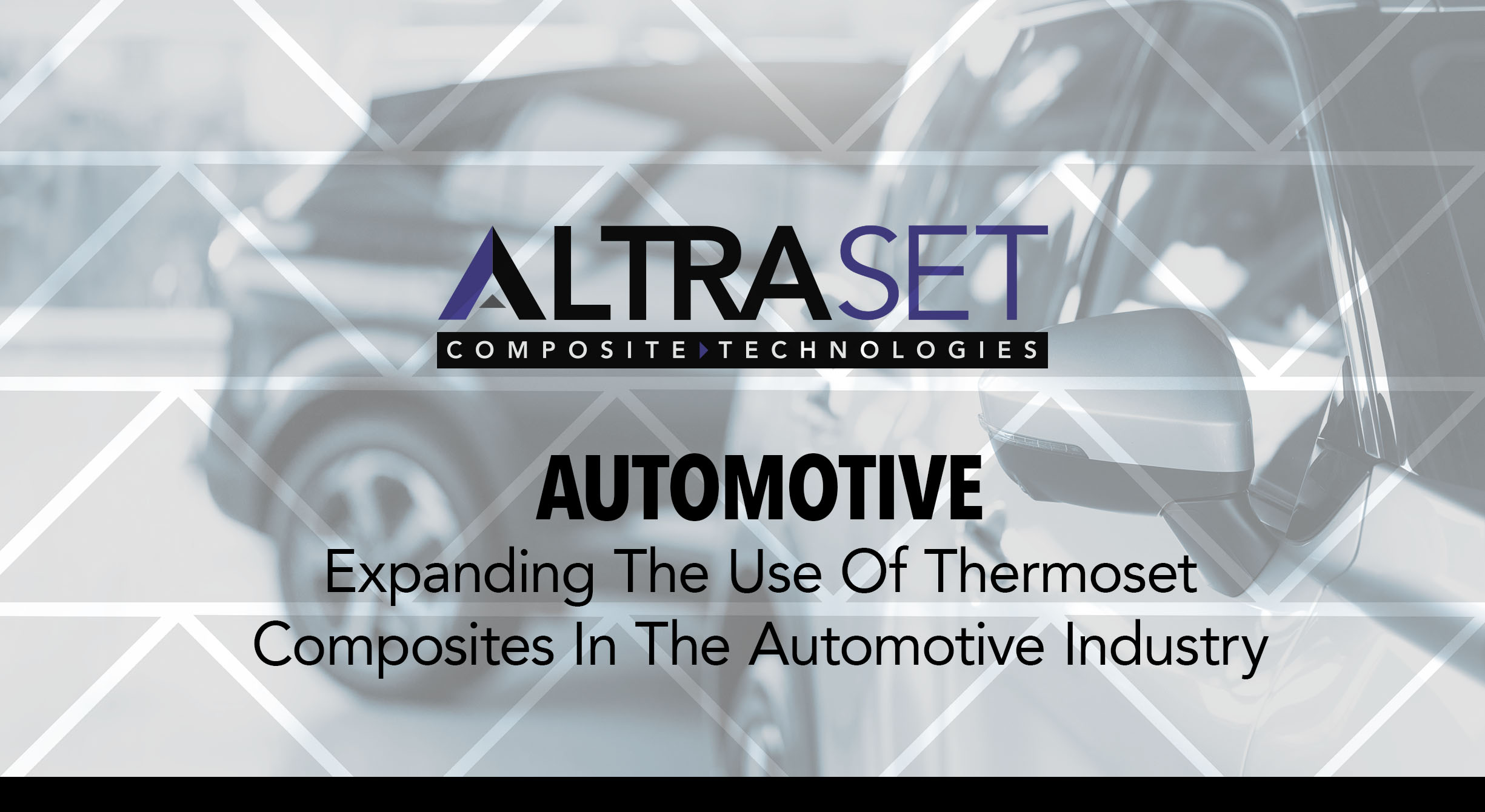 AltraSet Composite Technologies | Automotive Composite Materials